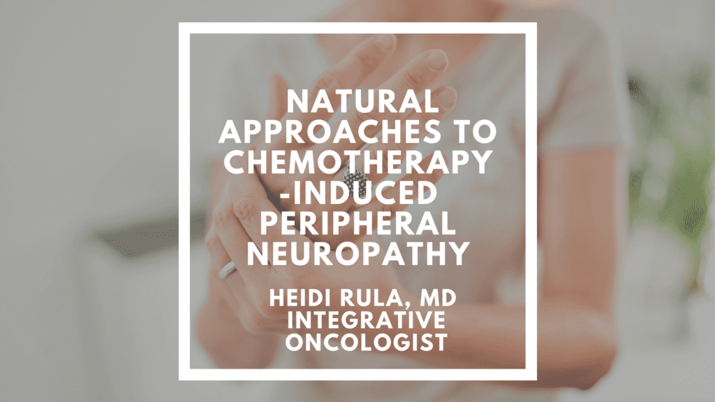 Natural Approaches to Chemotherapy-Induced Peripheral Neuropathy ...