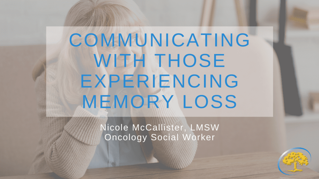 Communicating with those experiencing memory loss - Ironwood Cancer ... Communicating with those experiencing memory loss - Ironwood Cancer ...
