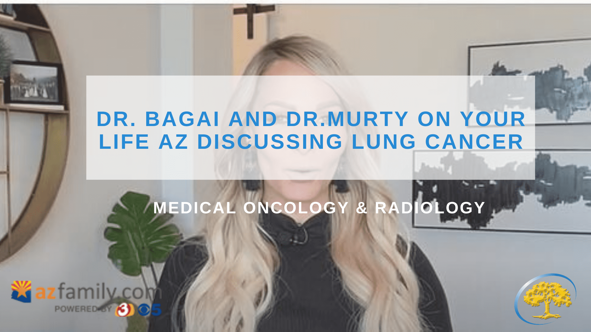 Dr. Bagai and Dr. Murty Discuss Lung Cancer on Your Life Az - Ironwood ...