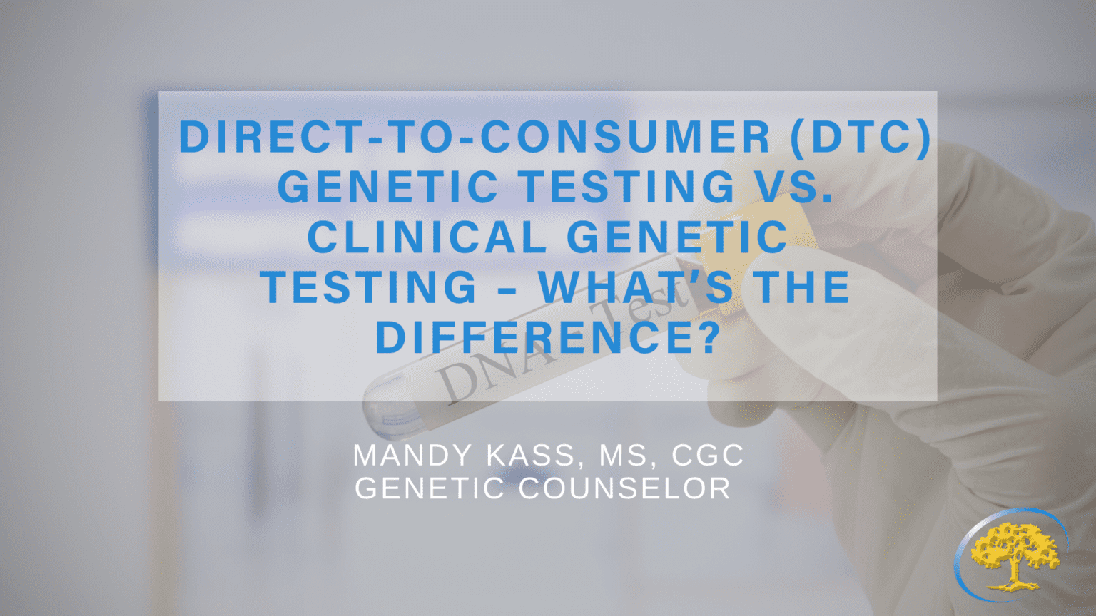Direct-To-Consumer (DTC) Genetic Testing vs. Clinical Genetic Testing ...