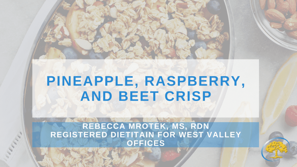 Pineapple, Raspberry, and Beet Crisp - Ironwood Cancer & Research Centers