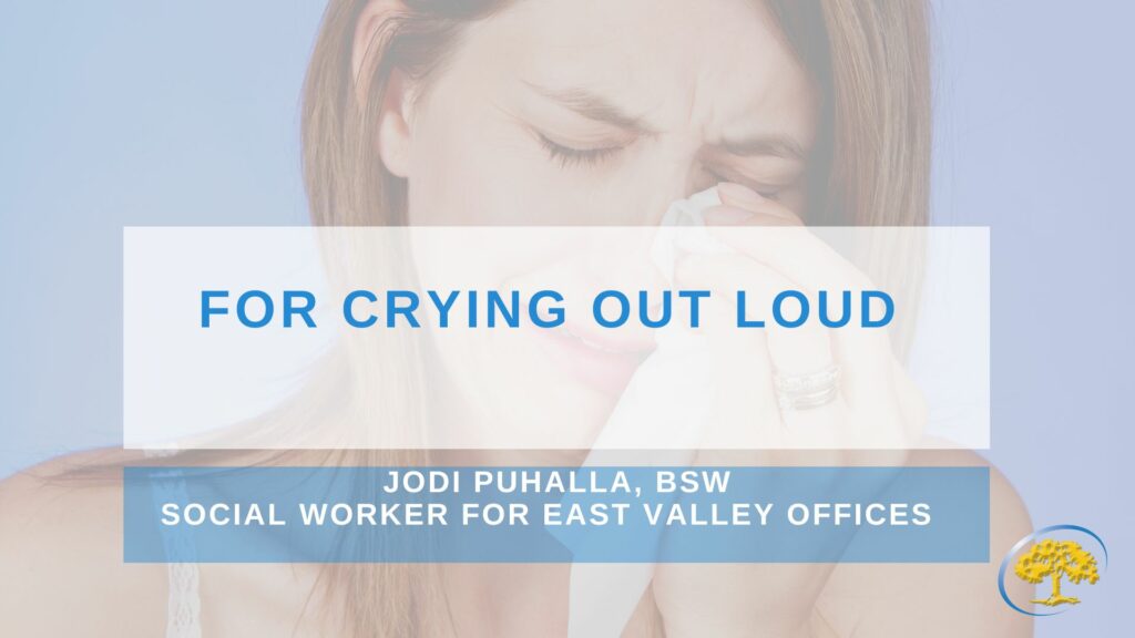 For Crying Out Loud - Ironwood Cancer & Research Centers
