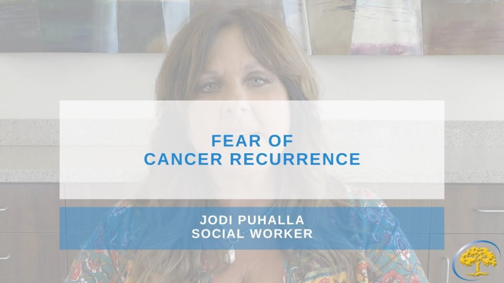 Fear of Cancer Recurrence with Social Worker Jodi Puhalla - Ironwood ...